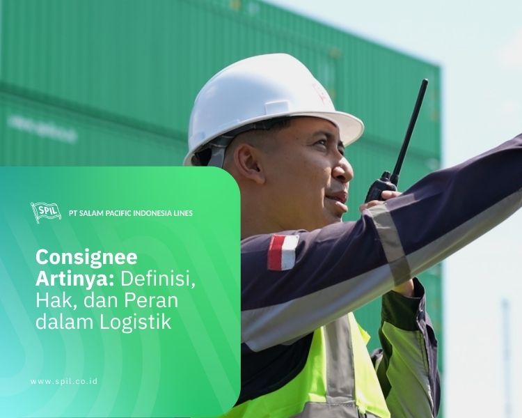 Consignee Artinya: Definisi, Hak, dan Peran dalam Logistik - Info ...