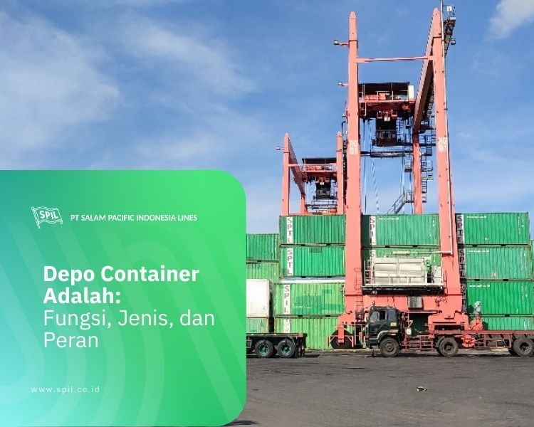 Depo Container Adalah: Fungsi, Jenis, dan Peran - Info Shipping & Logistic