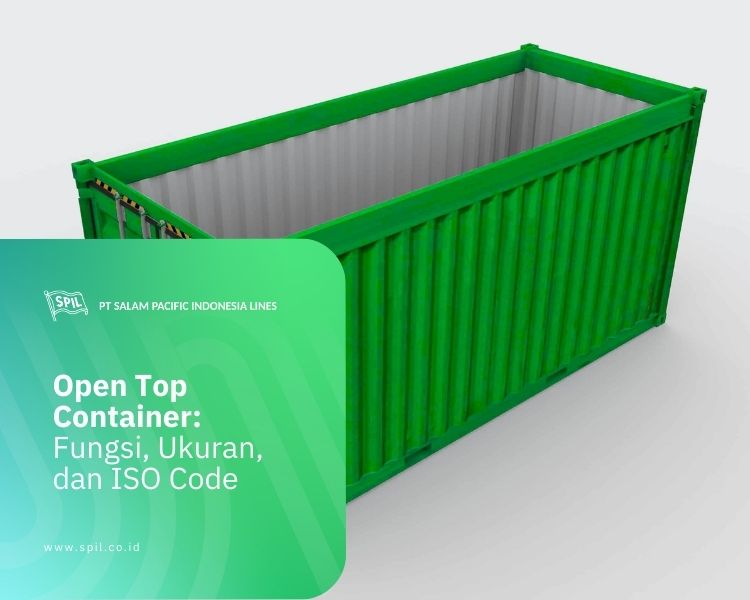 Open Top Container: Fungsi, Ukuran, dan ISO Code - Info Shipping & Logistic