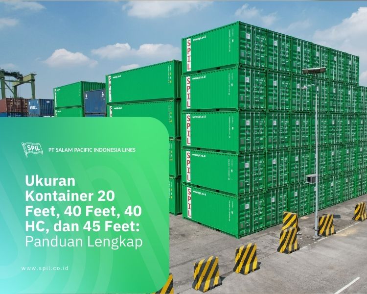 Ukuran Kontainer 20 Feet, 40 Feet, 40 HC, dan 45 Feet: Panduan Lengkap - Info Shipping & Logistic
