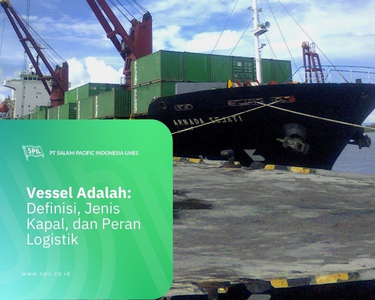 Vessel Adalah: Definisi, Jenis Kapal, dan Peran Logistik - Info Shipping & Logistic