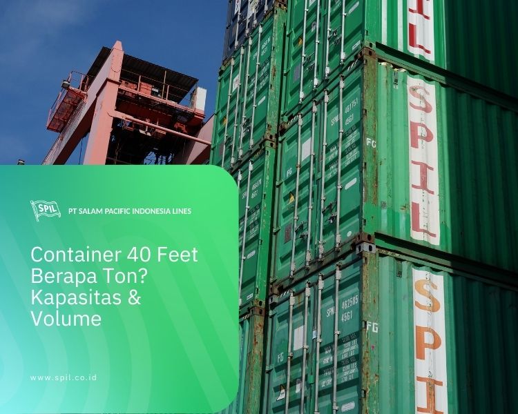 Container 40 Feet Berapa Ton? Kapasitas & Volume - Info Shipping & Logistic